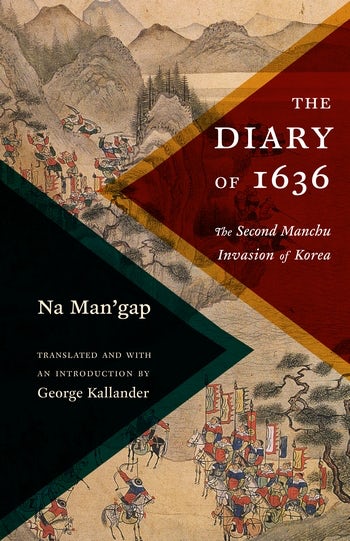 The Diary of 1636: The Second Manchu Invasion of Korea – James P. Geiss ...